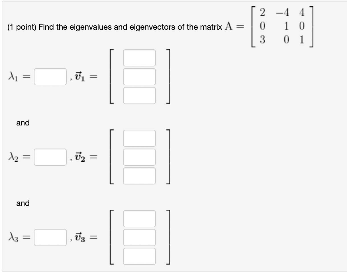 Solved (1 point) Find the eigenvalues and eigenvectors of | Chegg.com