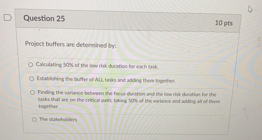 Solved o D Question 25 10 pts Project buffers are determined | Chegg.com