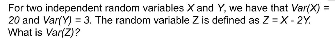 Solved For two independent random variables X and Y, we have | Chegg.com