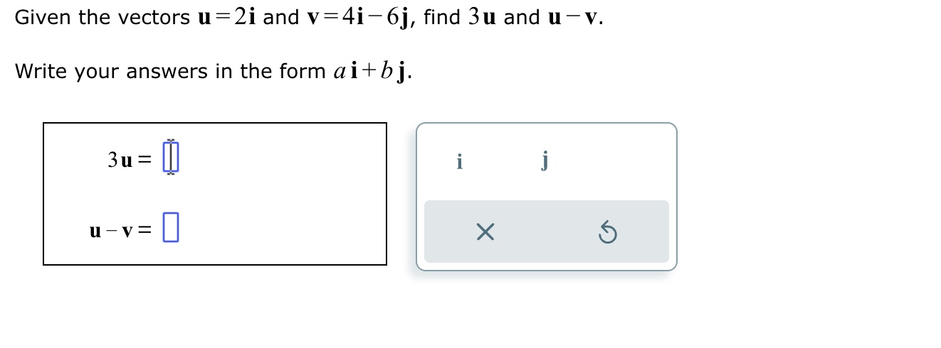 Solved Given the vectors u=2i and v=4i-6j, ﻿find 3u ﻿and | Chegg.com