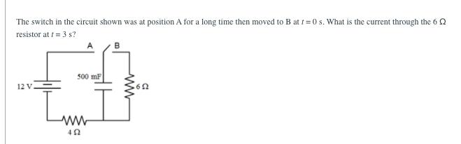 Solved The switch in the circuit shown was at position A for | Chegg.com