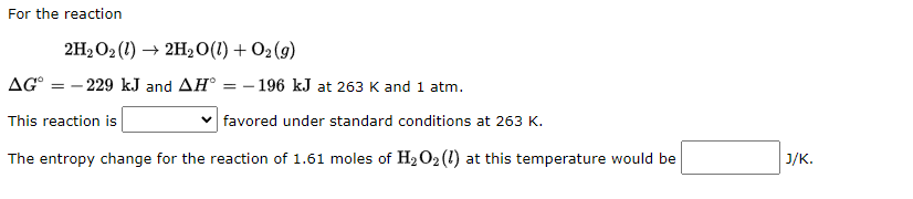 Solved For the reaction 2H2O2(l)→2H2O(l)+O2(g) ΔG∘=−229 kJ | Chegg.com