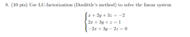 Solved 8. (10 pts) Use LU-factorization (Doolittle's method) | Chegg.com
