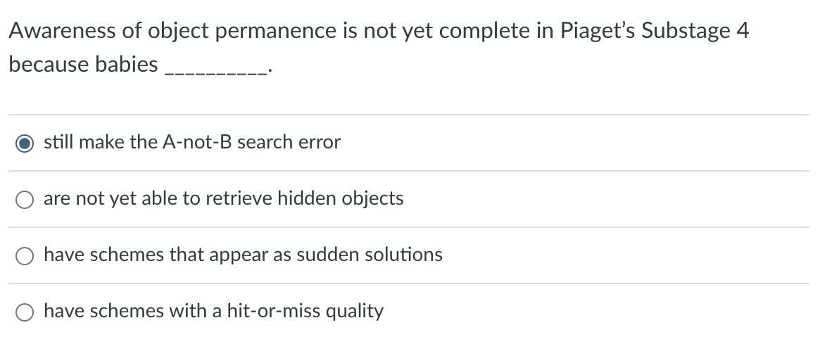 Solved Awareness of object permanence is not yet complete in | Chegg.com