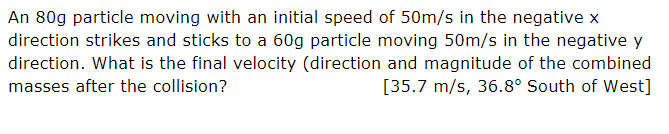 Solved An 80 g particle moving with an initial speed of 50 | Chegg.com