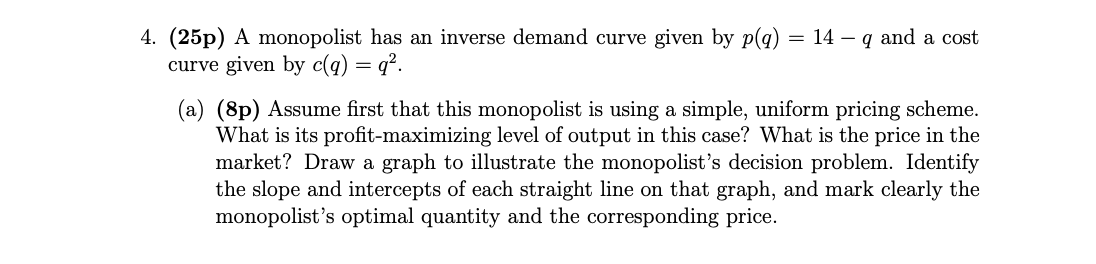 Solved 4. (25p) A monopolist has an inverse demand curve | Chegg.com