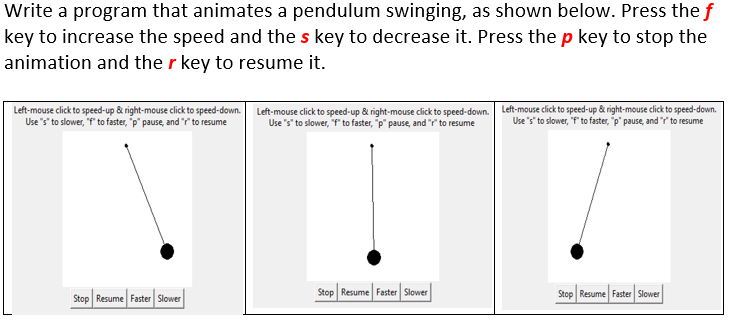 Write A Program That Animates A Pendulum Swinging As 