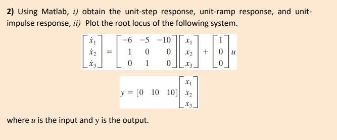 Solved 2) Using Matlab, i) obtain the unit-step response, | Chegg.com