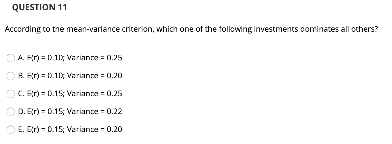 Solved QUESTION 11 According to the mean-variance criterion, | Chegg.com