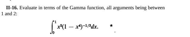 Solved II-16. Evaluate in terms of the Gamma function, all | Chegg.com