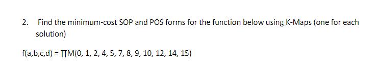 Solved 2. Find the minimum-cost SOP and POS forms for the | Chegg.com