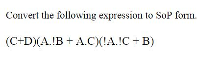 Solved Convert the following expression to SoP form. | Chegg.com