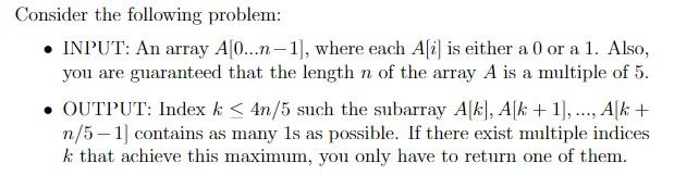 Solved Consider the following problem: - INPUT: An array | Chegg.com