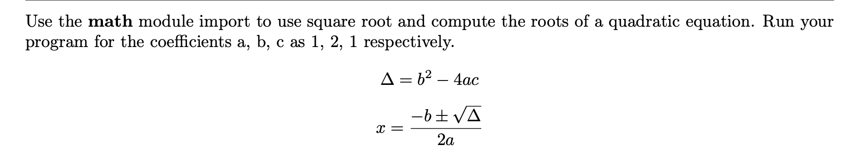 Solved Use the math module import to use square root and | Chegg.com