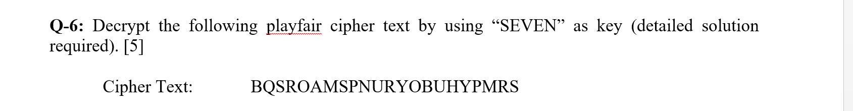 Solved Q-6: Decrypt the following playfair cipher text by | Chegg.com