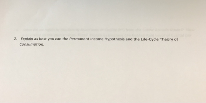 Solved 2. Explain as best you can the Permanent Income | Chegg.com
