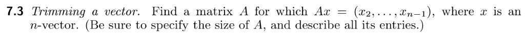 Solved 7.3 Trimming a vector. Find a matrix A for which Ax | Chegg.com
