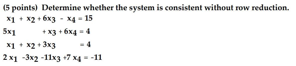 Solved (5 points) Determine whether the system is consistent | Chegg.com