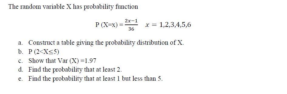 Solved The random variable X has probability function 2x-1 P | Chegg.com