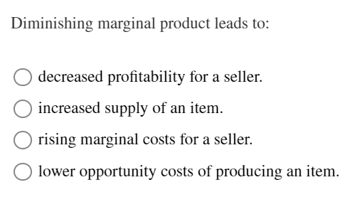 Solved Diminishing marginal product leads to:decreased | Chegg.com