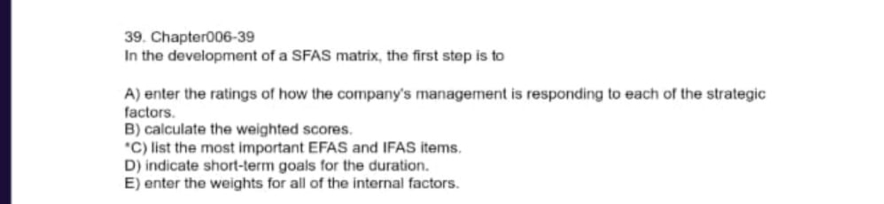 Solved Chapter006-39In the development of a SFAS matrix, the | Chegg.com
