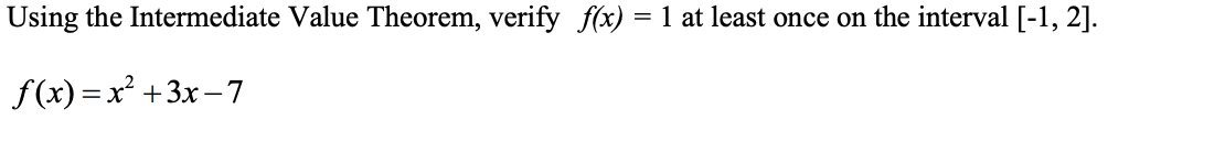 Solved Using the Intermediate Value Theorem, verify f(x)=1 | Chegg.com