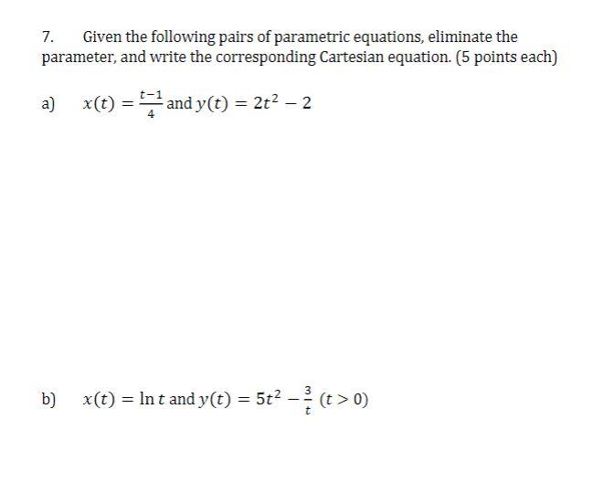Solved 7. Given the following pairs of parametric equations, | Chegg.com