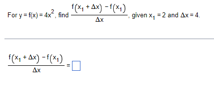 Solved For y=f(x)=4x2, find Δxf(x1+Δx)−f(x1), given x1=2 and | Chegg.com