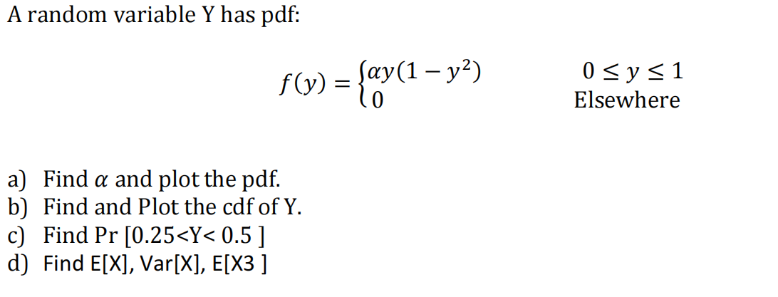 Solved A random variable Y has pdf: f(y)={αy(1−y2)00≤y≤1 | Chegg.com