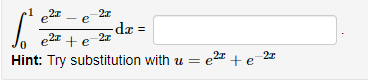 Solved ∫01e2x+e−2xe2x−e−2x dx= Hint: Try substitution with | Chegg.com
