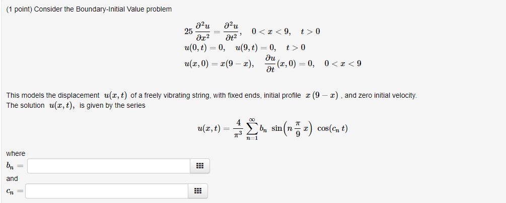 Solved (1 point) Consider the Boundary-Initial Value problem | Chegg.com