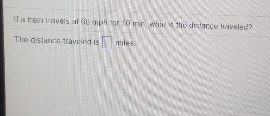 Solved If a train travels at 66 mph for 10 min, what is the | Chegg.com