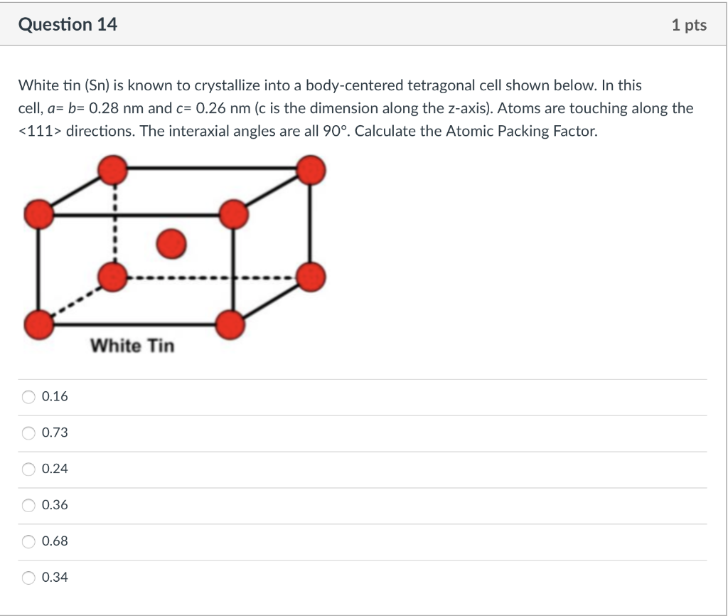 Solved Question 14 1 pts White tin (Sn) is known to | Chegg.com