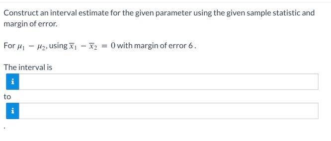 Solved Construct an interval estimate for the given | Chegg.com