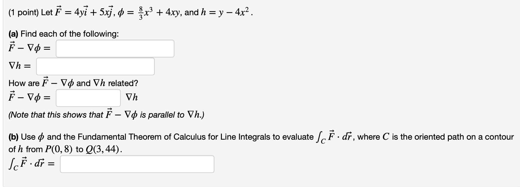 Solved (1 point) Let F = 4yi + 5xj, p = 3x3 + 4xy, and h = y | Chegg.com