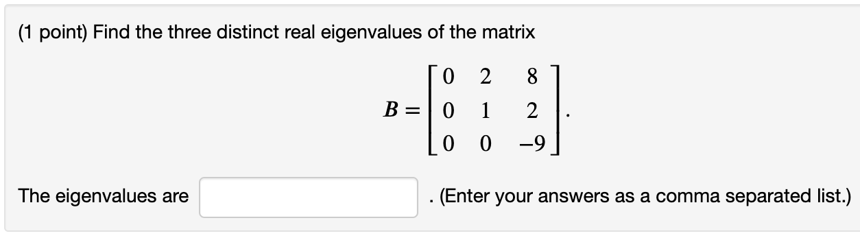 Solved (1 point) Find the three distinct real eigenvalues of | Chegg.com