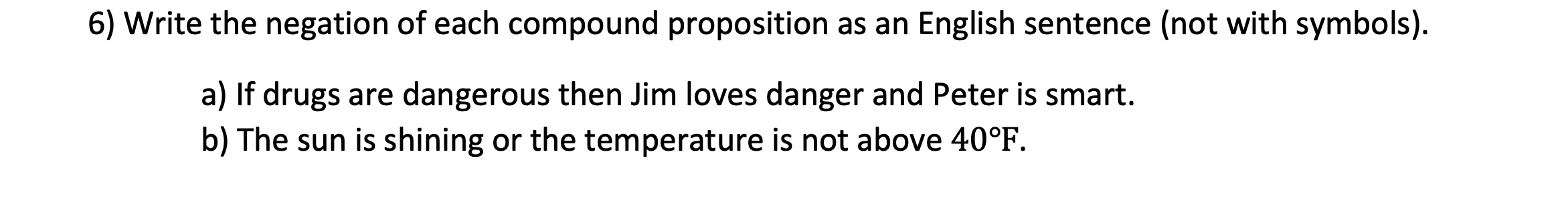 Solved 6) Write the negation of each compound proposition as | Chegg.com