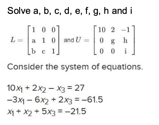 Solved Solve a,b,c,d,e,f,g,h and i L=⎣⎡1a b01c001⎦⎤ and | Chegg.com