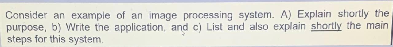 Solved Consider an example of an image processing system. A) | Chegg.com