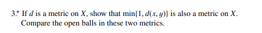 Solved 3. If d is a metric on X, show that min{1,d(x,y)} is | Chegg.com