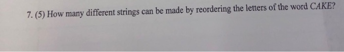 Solved 7. (5) How many different strings can be made by | Chegg.com