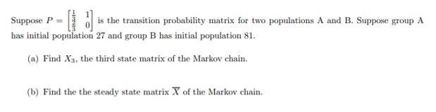 Solved Suppose P = is the transition probability matrix for | Chegg.com