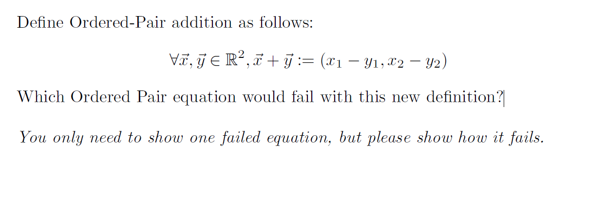 Solved Define Ordered-Pair addition as follows: Vz, 6 IR2, | Chegg.com