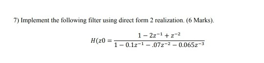 Solved 7) Implement the following filter using direct form 2 | Chegg.com