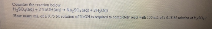 Solved Consider the reaction below H2SO4(aq)+2 NaOH (aq) | Chegg.com