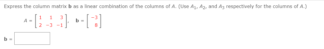 Solved Express the column matrix b as a linear combination | Chegg.com