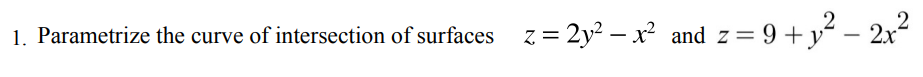 Solved 1. Parametrize the curve of intersection of surfaces | Chegg.com