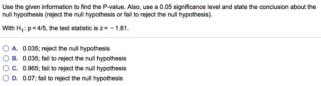 Solved Use the given information to find the P-value. Also, | Chegg.com