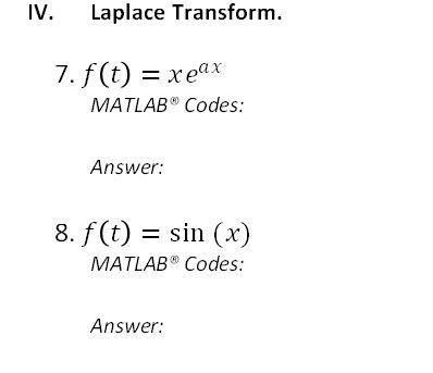 Solved IV. Laplace Transform. 7. f(t) = xeax MATLAB® Codes: | Chegg.com