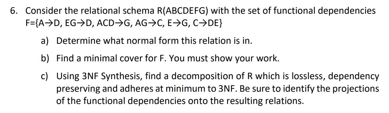 Solved 6. Consider the relational schema R(ABCDEFG) with the | Chegg.com